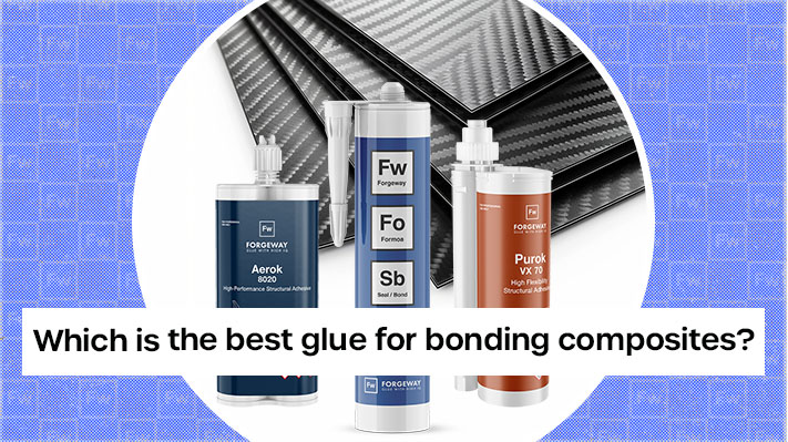 What’s the best adhesive for bonding composite materials? - Forgeway Ltd