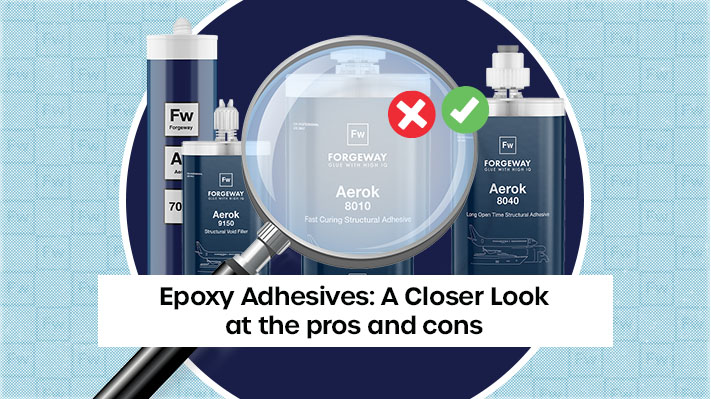 Epoxy Adhesives: A Closer Look at the Pros and Cons - Forgeway Ltd