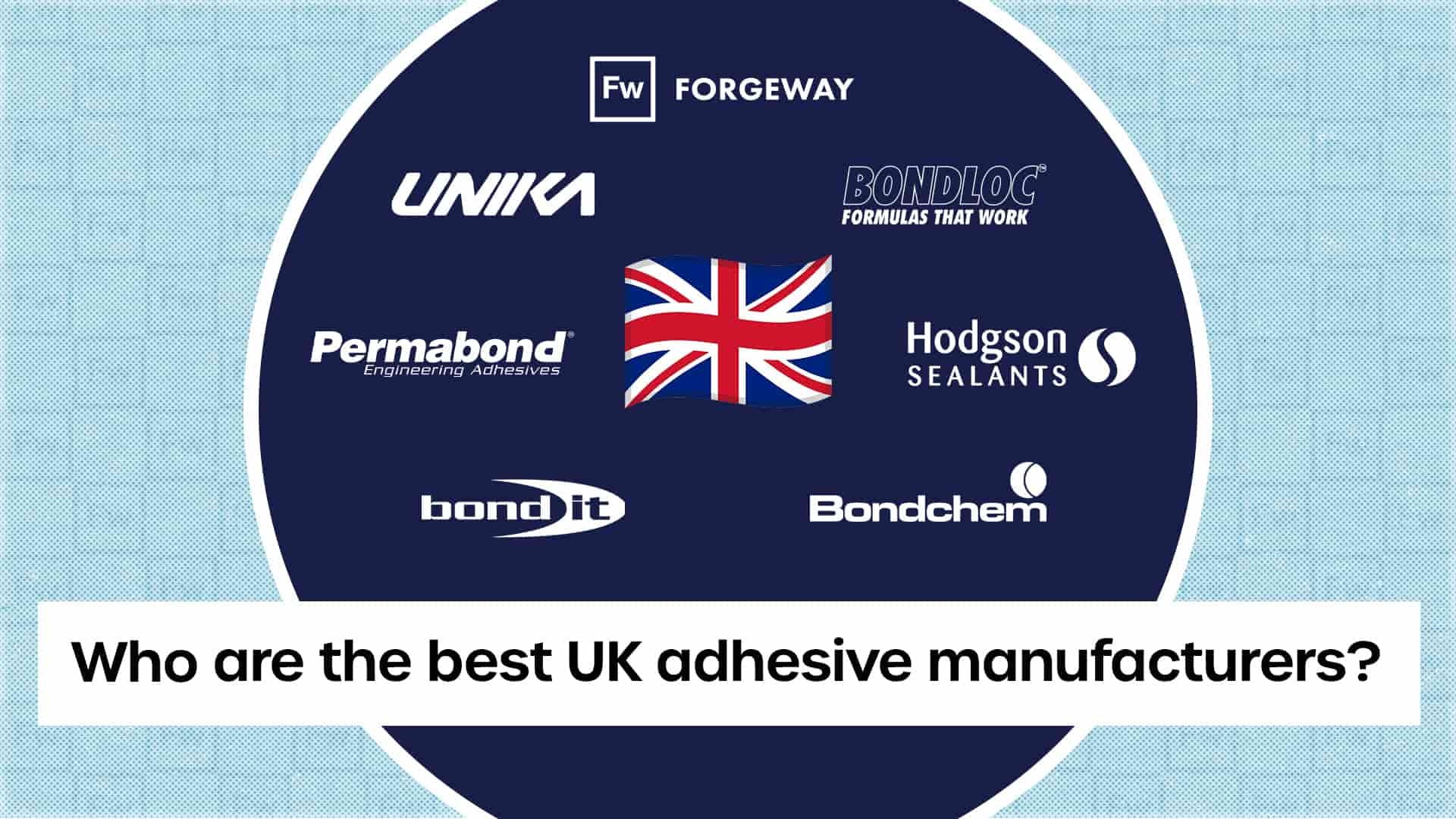 Top Adhesive Manufacturers UK: Who manufactures and supplies adhesives ...
