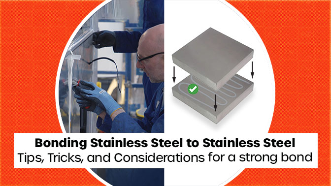 Bonding Stainless Steel to Stainless Steel Tips, Tricks, and ...