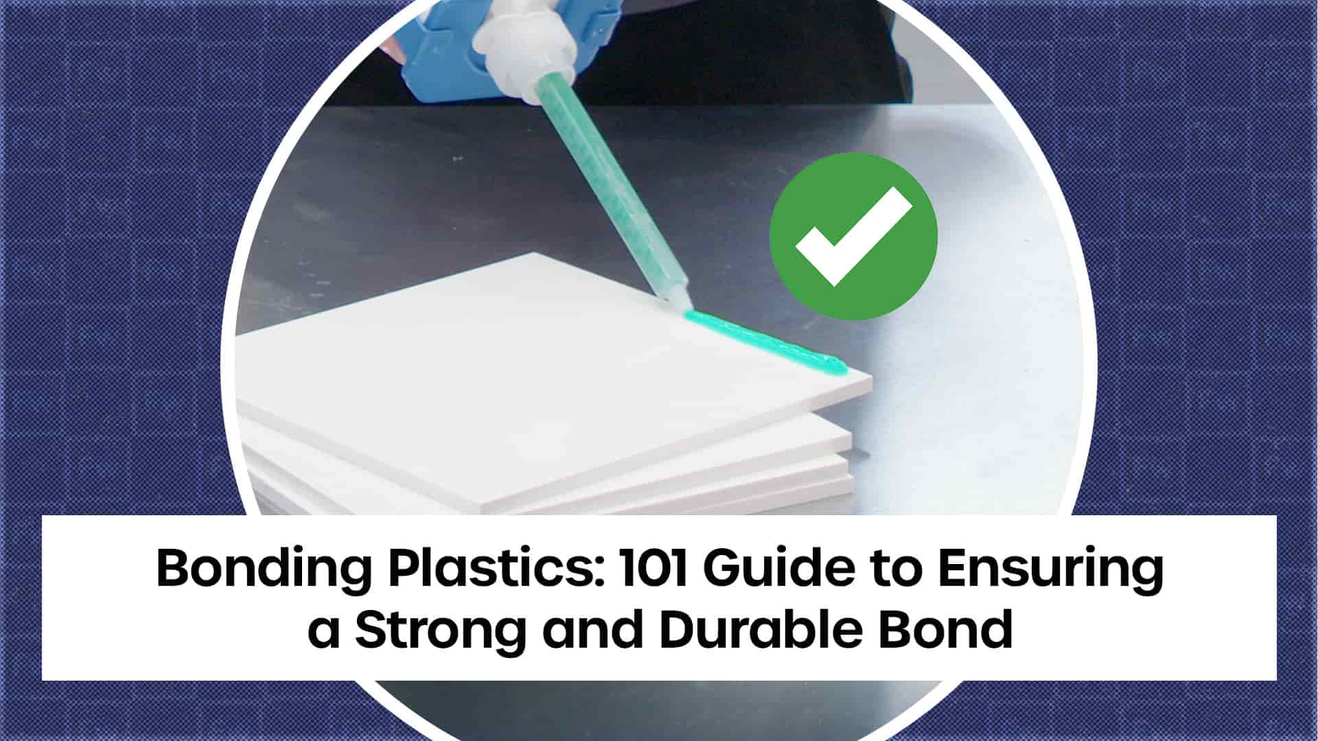 Plastic Bonding; Essential tips and tricks to help you achieve a strong ...