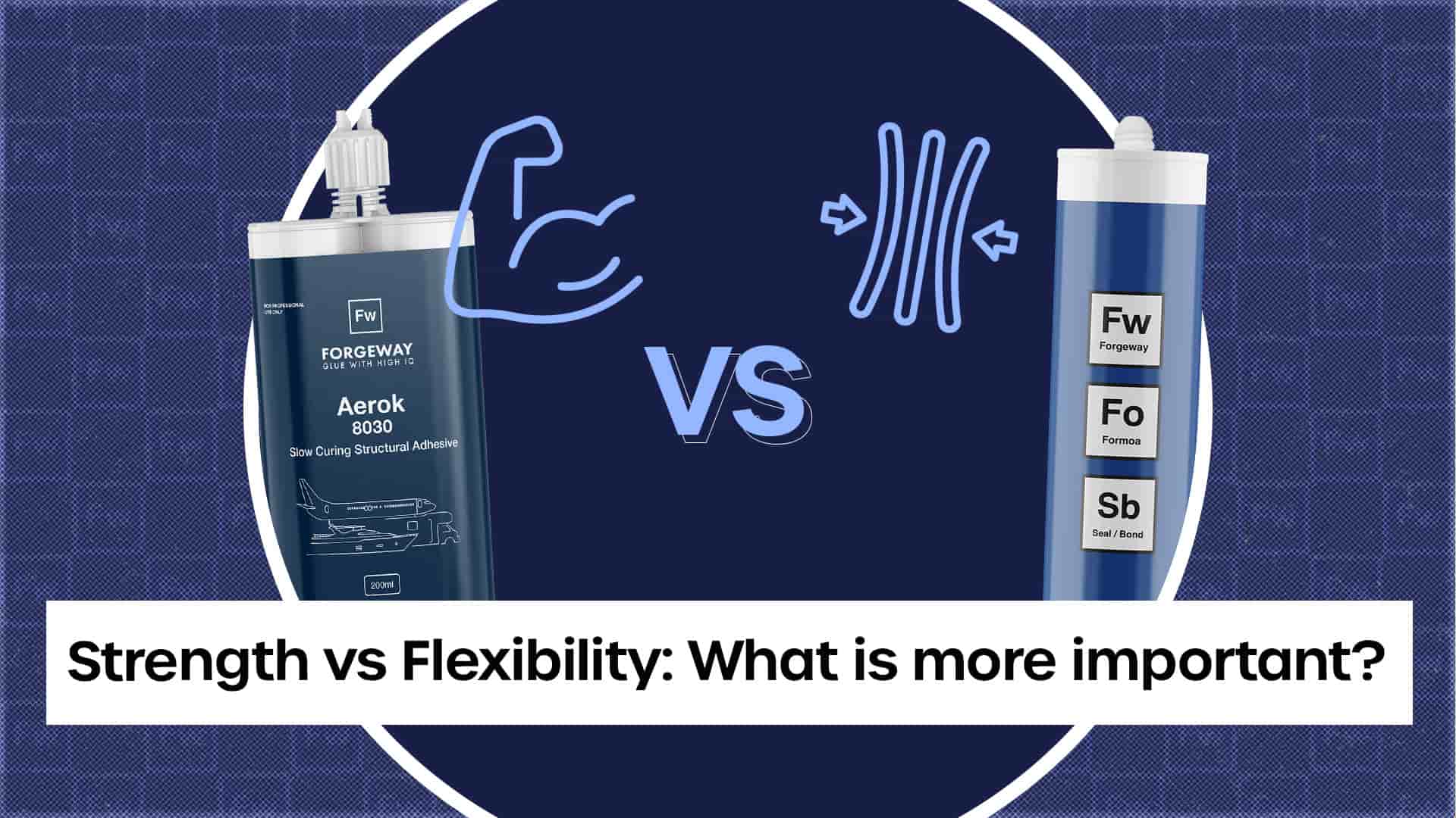 Strength v Flexibility; What is more important in an adhesive ...
