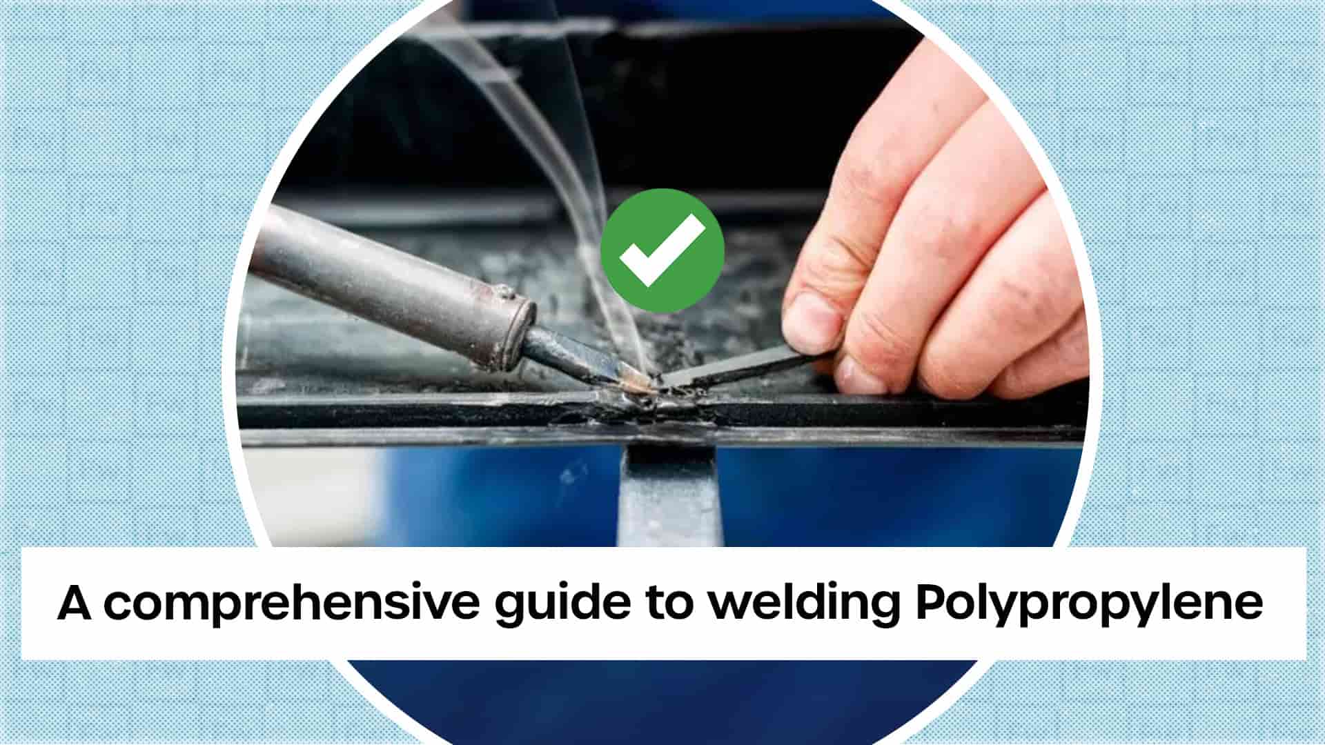 Welding Polypropylene 101: A Comprehensive Guide to Joining ...
