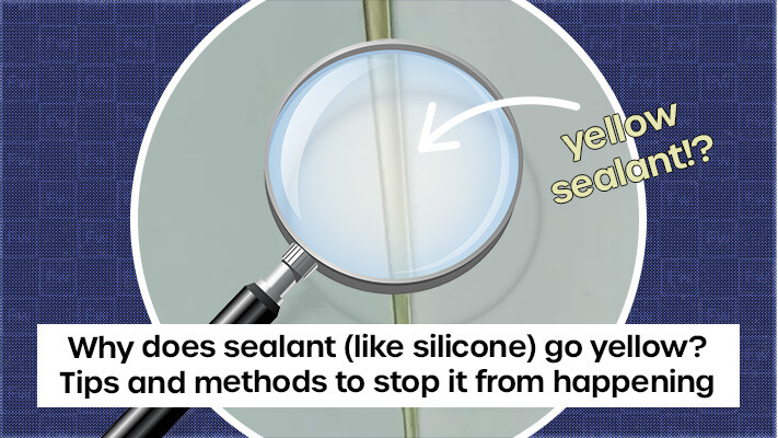 Why does sealant (like silicone) go yellow? Tips and methods to stop it ...